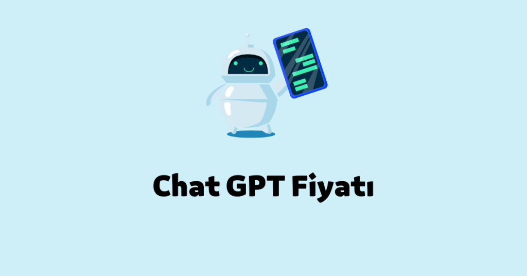 Chat GPT Fiyatı Ne Kadar 2024 - Fiyat Analiz